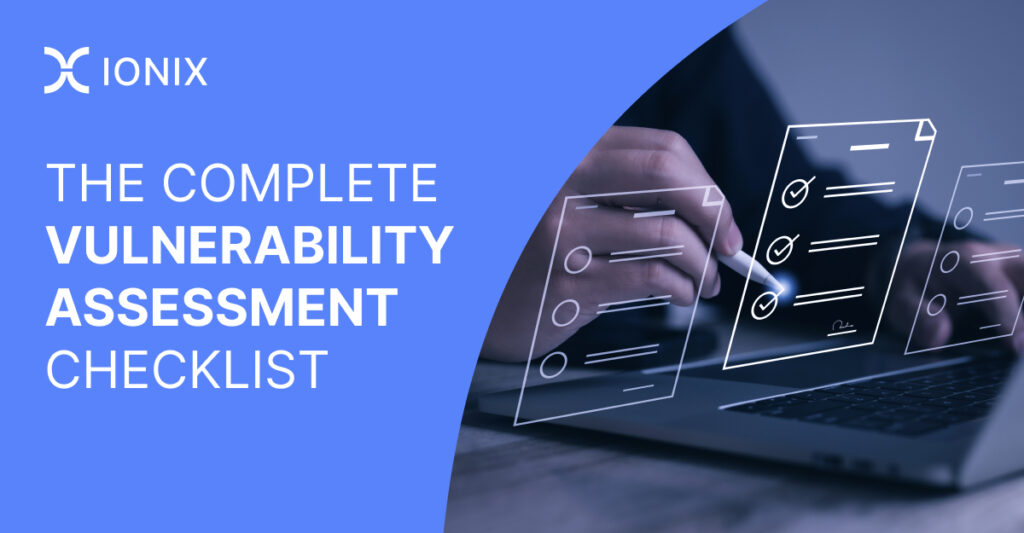The Complete Vulnerability Assessment Checklist | IONIX The Complete Vulnerability Assessment Checklist | IONIX