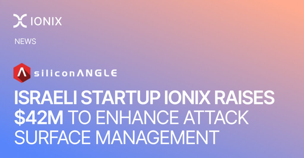 IONIX News & Events: Cybersecurity Updates