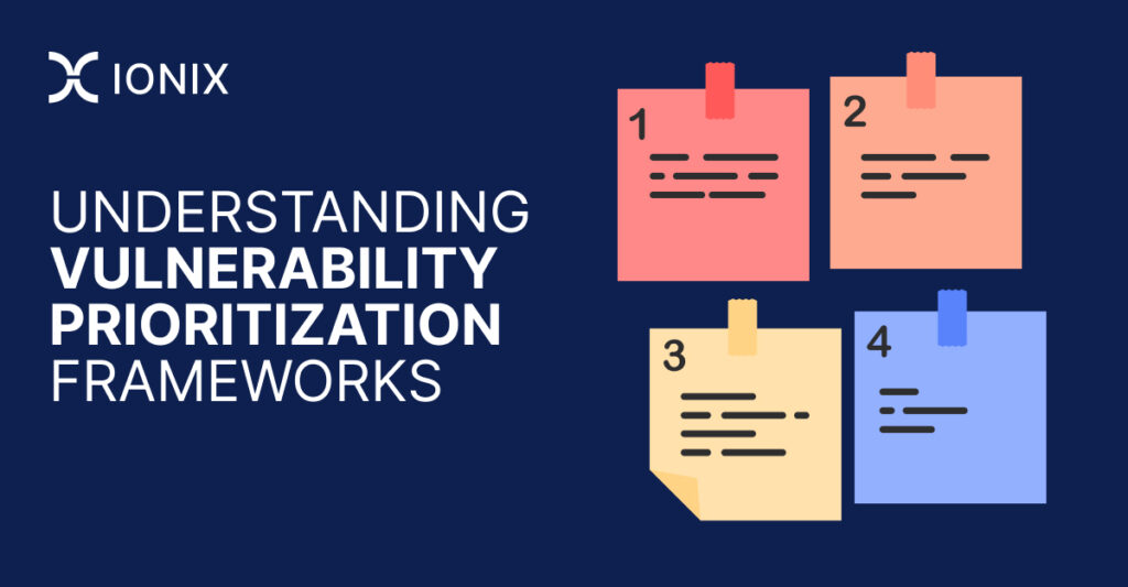Understanding Vulnerability Prioritization, Management & Remediation - IONIX