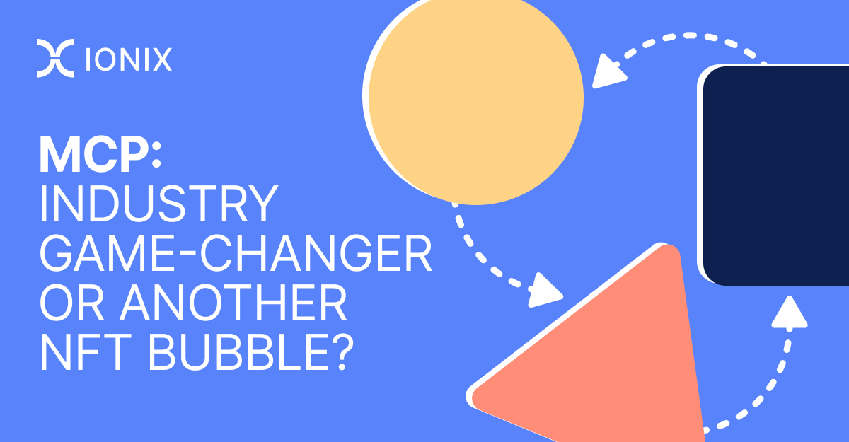 MCP: Industry Game-Changer or Another NFT Bubble? - IONIX