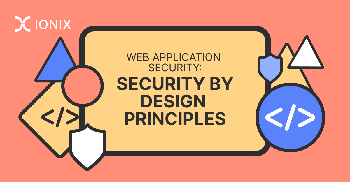 Web Application Security: Security-by-Design Principles - IONIX