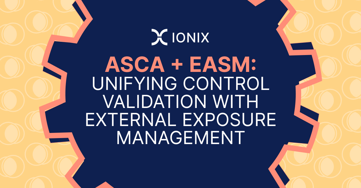 ASCA + EASM: Unifying Control Validation with External Exposure ...
