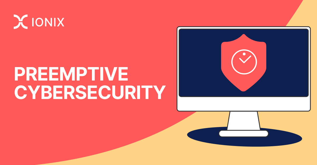What Is Preemptive Cybersecurity? - IONIX