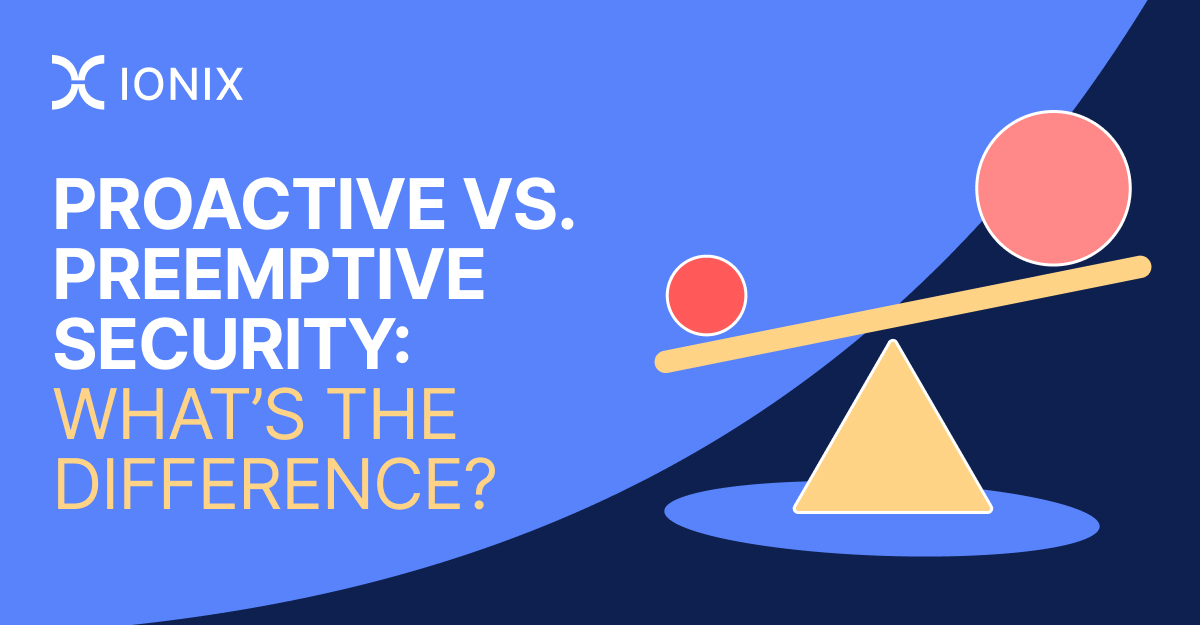 Proactive vs Preemptive Security: Key Differences - IONIX