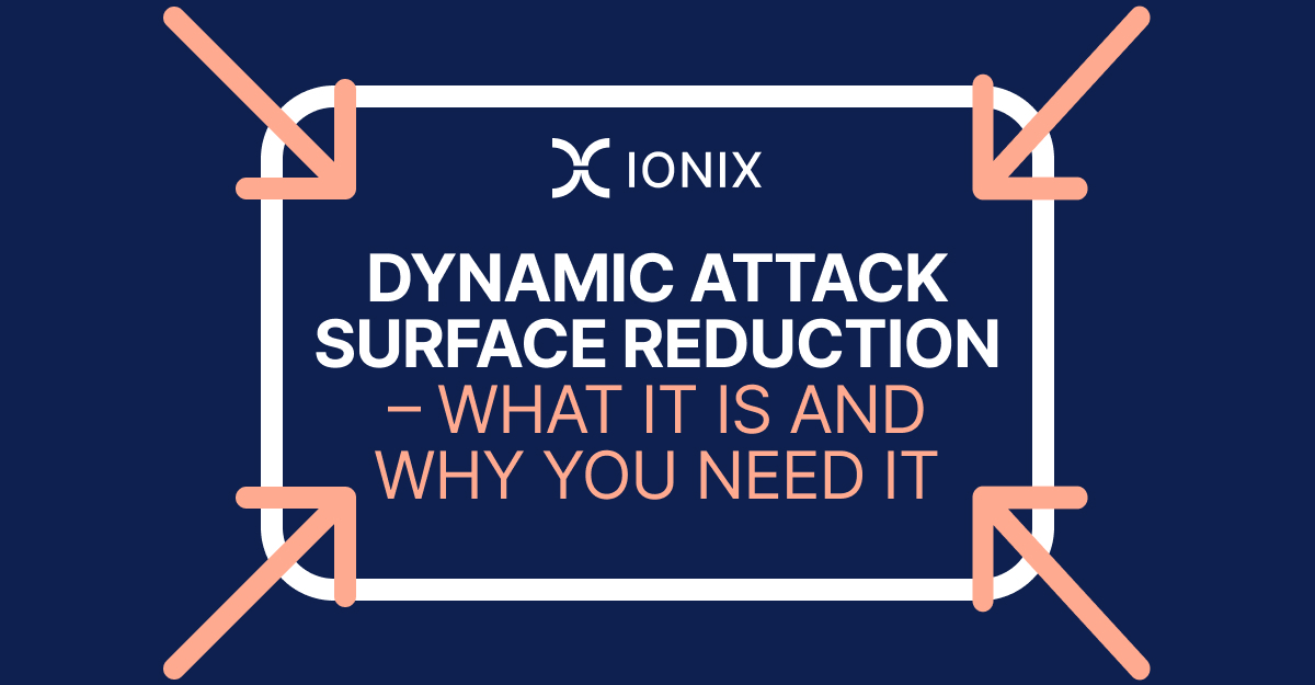 What is Dynamic Attack Surface Reduction (DASR)? The Complete Guide - IONIX